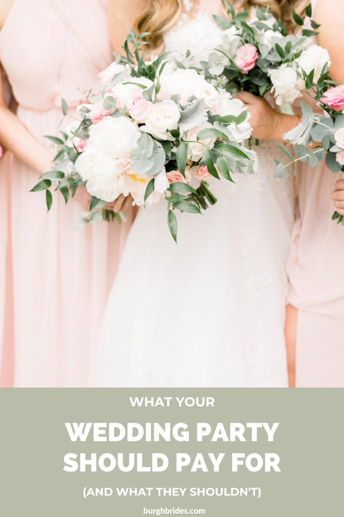 What Your Wedding Party Should Pay For Burgh Brides